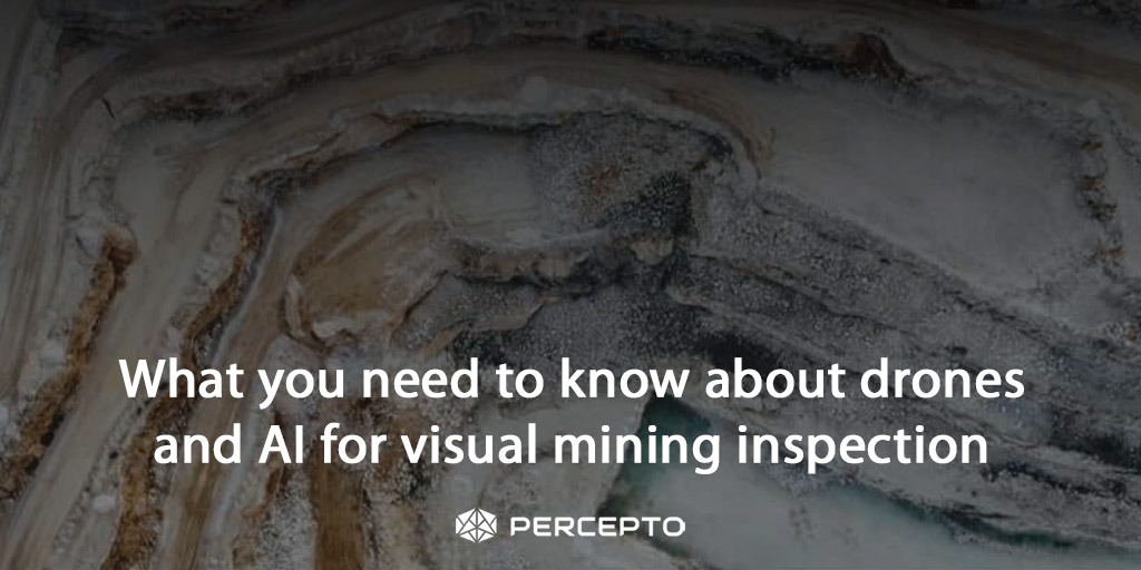 The Value of AI Visual Mining Inspection and Monitoring - Percepto